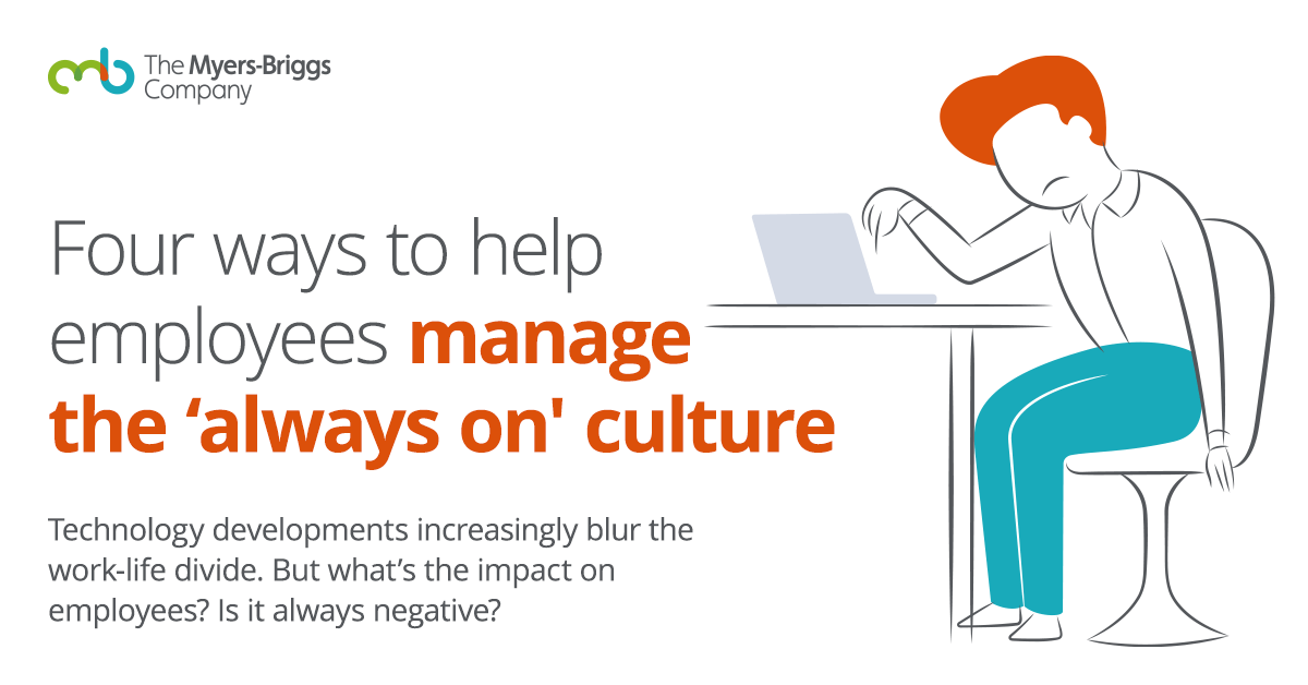 Four ways to help employees manage the ‘always on' culture