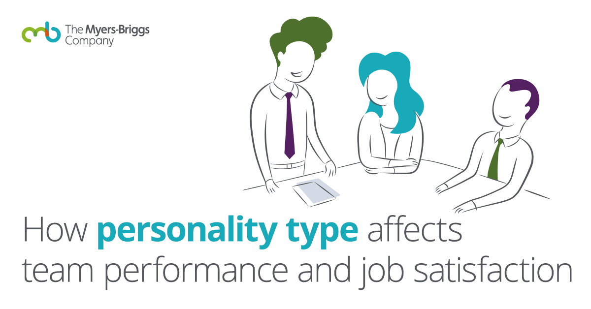 How personality type affects team performance and job satisfaction