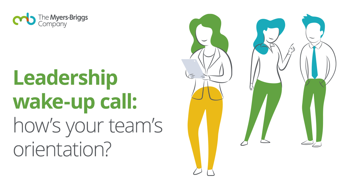 Leadership wake-up call: how’s your team’s orientation?